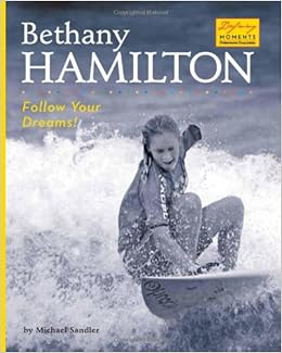 Bethany Hamilton: Follow Your Dreams! (Defining Moments (Bearport ...