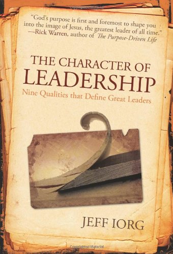 The Character of Leadership: Nine Qualities that Define Great - Want It All