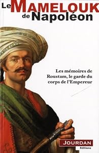 Que lire après Souvenirs de Roustam, Mamelouck de Napoléon 1er ...