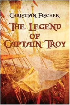 The Legend of Captain Troy | christianalanfischer