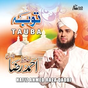 Amazon.com: Tauba - Islamic Naats: Hafiz Ahmed Raza Qadri: MP3 Downloads