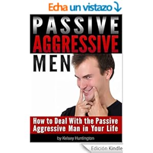Passive Aggressive Men: How to Deal With the Passive Aggressive Man in ...