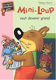 Mini-Loup, tome 5 : Mini-Loup veut devenir grand - Babelio