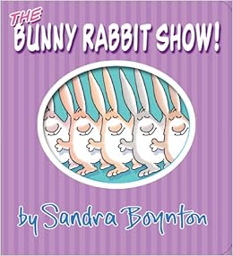 The Bunny Rabbit Show!: Sandra Boynton: 9780761180609: Amazon.com: Books