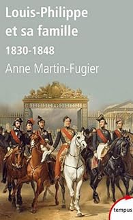 Louis-Philippe et sa famille, 1830-1848 - Babelio