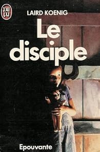 Le disciple - Laird Koenig - Babelio