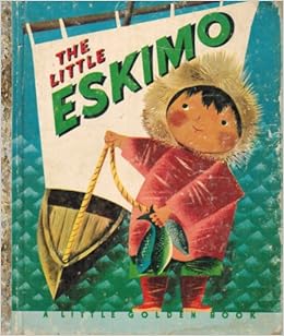 The Little Eskimo (a Little Golden Book): Katherine Jackson Illustrated ...