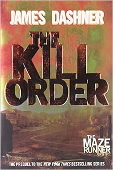 Amazon.com: The Kill Order (Maze Runner, Prequel) (The Maze Runner ...