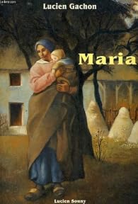 Maria - Lucien Gachon - Babelio