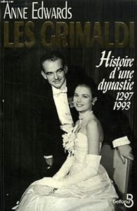 Les Grimaldi. Histoire d'une dynastie, 1297-1993 - Babelio