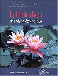 Que lire après Un jardin d'eau : Une vision écologique - Danielle Bilodeau
