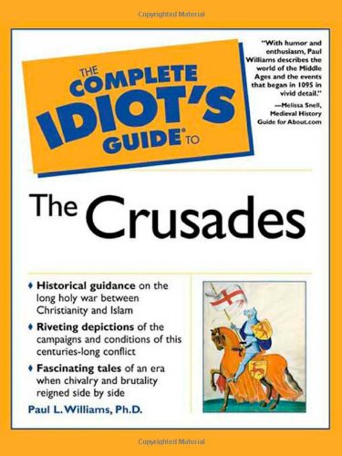 The Complete Idiot's Guide to the Crusades by Paul L. Williams (2001 ...