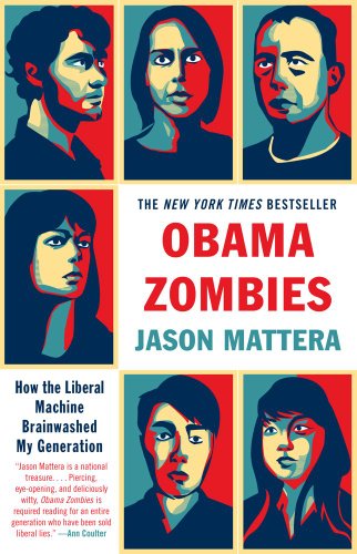 Obama Zombies: How the Liberal Machine Brainwashed My Generation ...