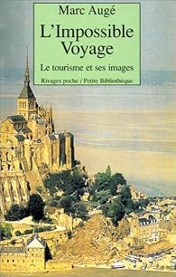 L'impossible voyage : Le tourisme et ses images - Babelio