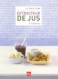 Extracteur de jus - Anne Brunner - Babelio