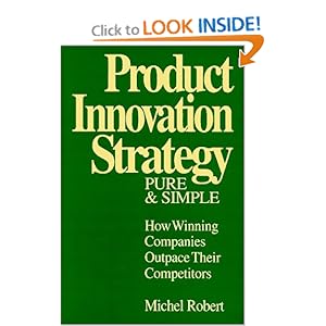 Product Innovation Strategy Pure and Simple: How Winning Companies ...