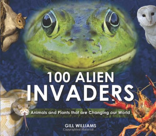 100 Alien Invaders: Animals and Plants that are Changing our World ...