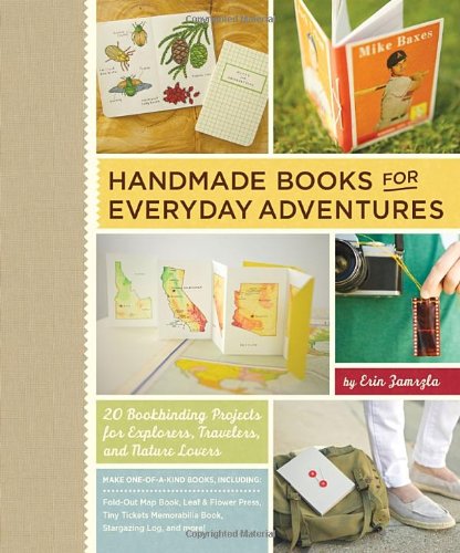 Handmade Books for Everyday Adventures: 20 Bookbinding Projects for ...