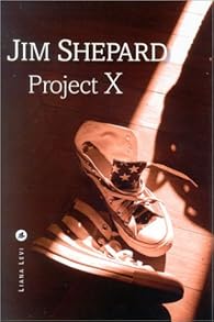Project X - Jim Shepard - Babelio