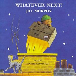 Amazon.com: Whatever Next (Audible Audio Edition): Jill Murphy, Sophie ...