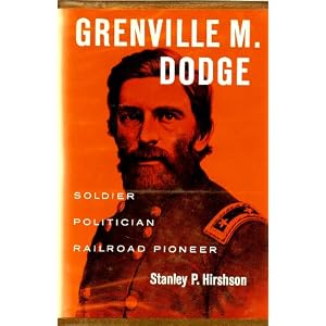 Grenville M. Dodge: Soldier, Politician, Railroad Pioneer e-book ...