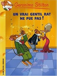 Geronimo Stilton, tome 31 : Un vrai gentil rat ne pue pas ! - Babelio