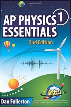 AP Physics 1 Essentials: An APlusPhysics Guide: Dan Fullerton ...