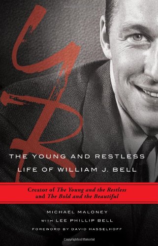 The Young and Restless Life of William J. Bell: Creator of The Young ...