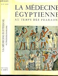 Que lire après La médecine égyptienne au temps des pharaons - Ange ...