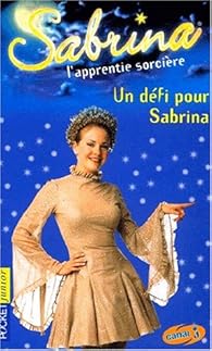 Que lire après Sabrina, l'apprentie sorcière, tome 14 : Un défi pour ...