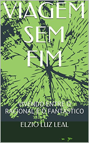 VIAGEM SEM FIM: VIVENDO ENTRE O RACIONAL E O FANTÁSTICO BAIXAR PDF ...