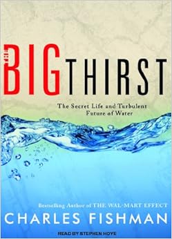 The Big Thirst: The Secret Life and Turbulent Future of Water - Charles ...