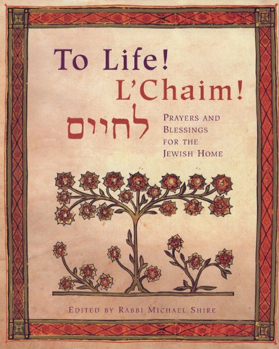 To Life - L'Chaim! : Prayers and Blessing for the Jewish Home (2000 ...