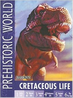 Cretaceous Life (Prehistoric World Books): Dougal Dixon: 9780764134838 ...