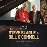 Steve Slagle & Bill O’Connell: The Power of Two – Jazz Weekly
