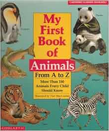 My First Book of Animals from A to Z: More Than 150 Animals Every Child ...