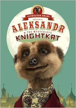 Amazon.com: Aleksandr and the Mysterious Knightkat: (Meerkat Tales ...