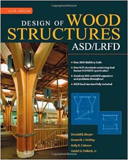 Design of Wood Structures-ASD/LRFD: Donald Breyer, Kenneth Fridley, Jr ...