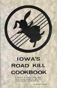 Iowa's Road Kill Cookbook (Roadkill Cookbooks): B. Carlson ...