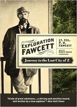 Exploration Fawcett: Journey to the Lost City of Z (Library Edition ...