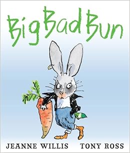 Big Bad Bun: Amazon.co.uk: Jeanne Willis, Tony Ross: 9781842709450: Books