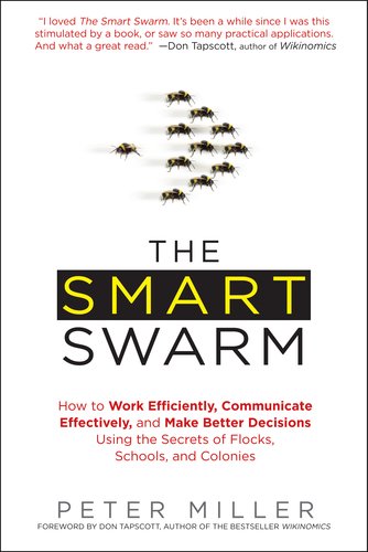 The Smart Swarm: How to Work Efficiently, Communicate Effectively, and ...