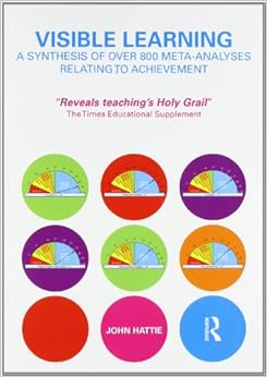 Visible Learning: A Synthesis of Over 800 Meta-Analyses Relating to ...