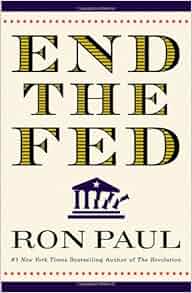 End the Fed: Ron Paul: 9780446549196: Amazon.com: Books