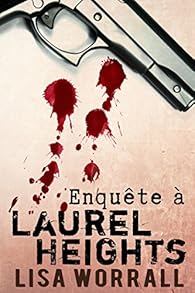 Enquête à Laurel Heights, tome 1 - Lisa Worrall - Babelio