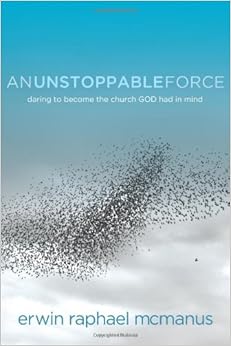 Book Review: “Unstoppable Force” by Erwin Raphael McManus (2001 ...