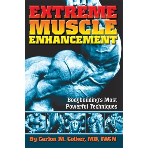 Extreme Muscle Enhancement: Bodybuilding's Most Powerful Technique ...
