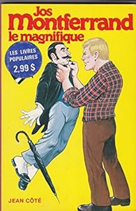 Jos Montferrand, le magnifique - Jean Côté - Babelio
