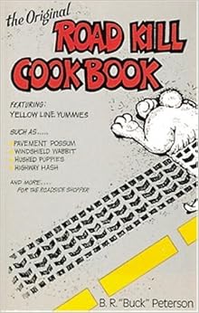 The Original Road Kill Cookbook: Buck Peterson, J. Angus Mclean ...