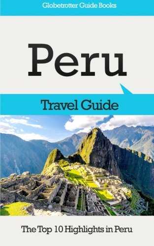 Cheapest copy of Peru Travel Guide: The Top 10 Highlights in Peru by ...